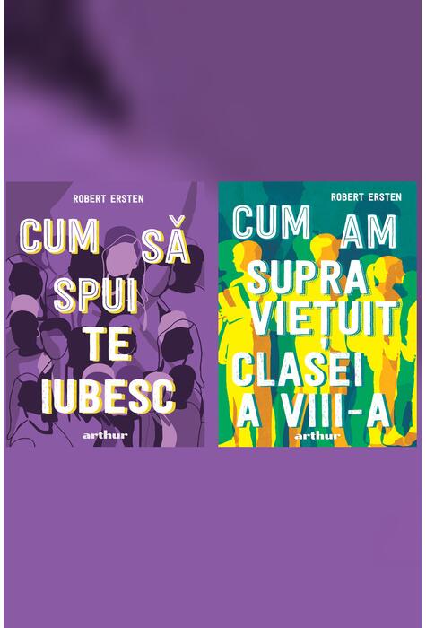 Pachet Robert Ersten ( Cum am supraviețuit clasei a VIII-a, Cum să spui ...